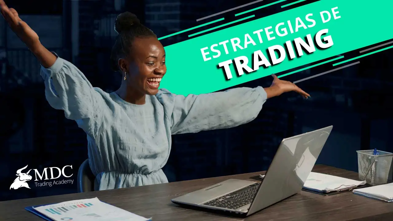 7 estrategias de trading que debes manejar como trader | MDC Trading ...