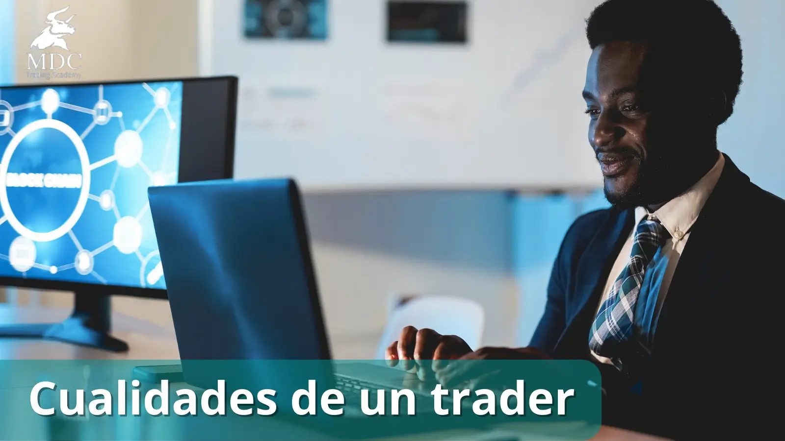 Descubre cuáles son las cualidades de un trader para ser exitoso | MDC Trading Academy