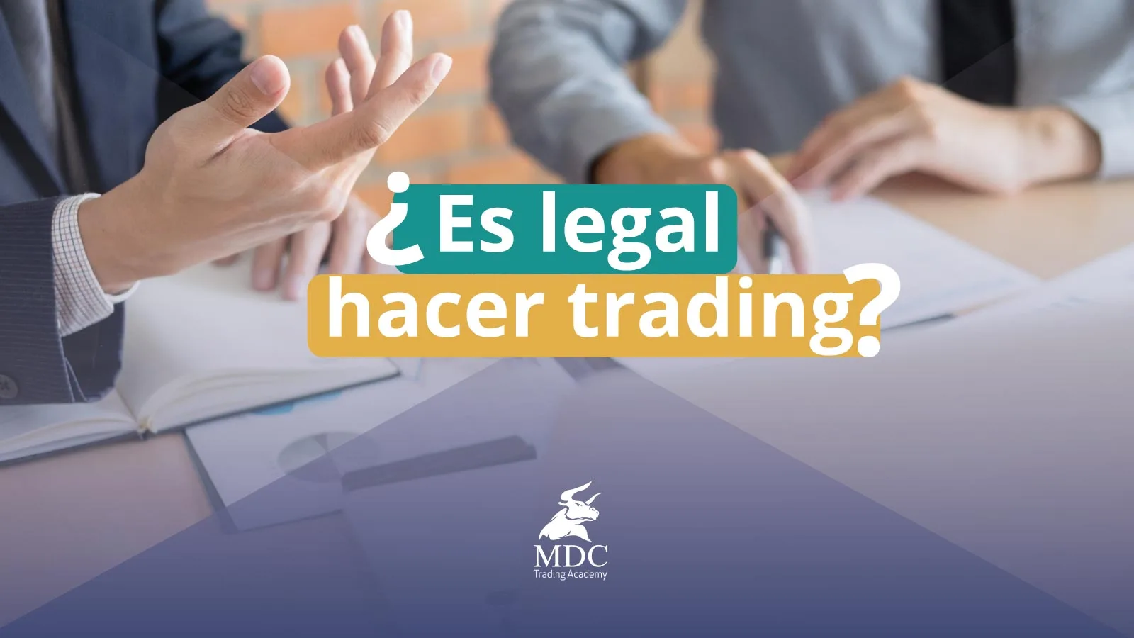 ¿El trading es legal? Todo lo que deberías saber | MDC Trading Academy