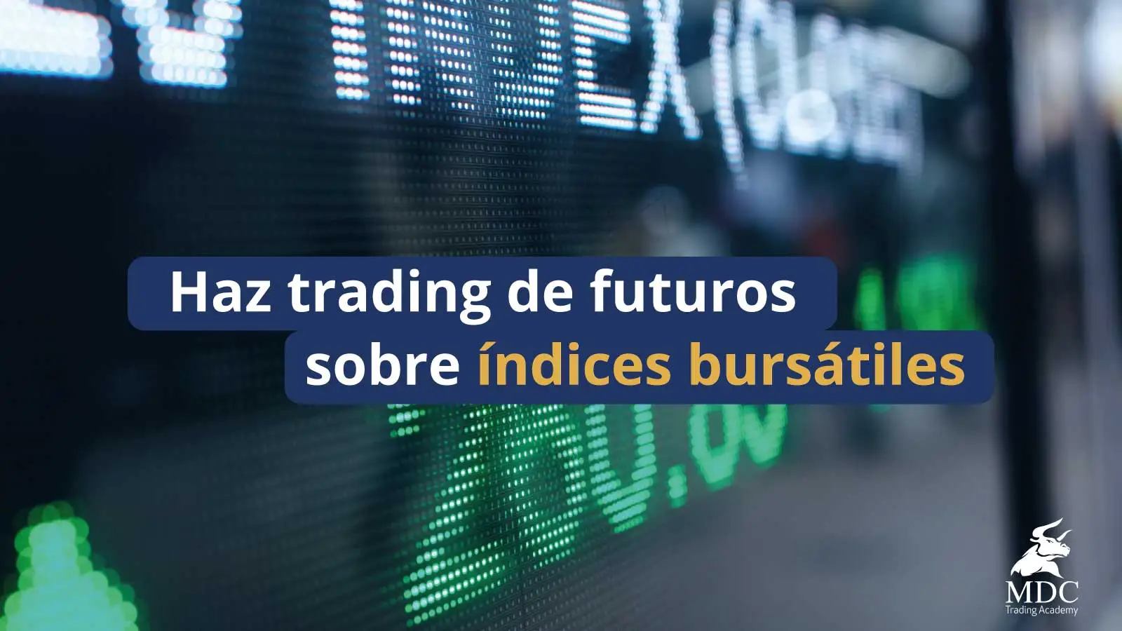 ¿Cómo sacarle provecho a los futuros sobre índices bursátiles? | MDC ... ¿Cómo sacarle provecho a los futuros sobre índices bursátiles? | MDC ...