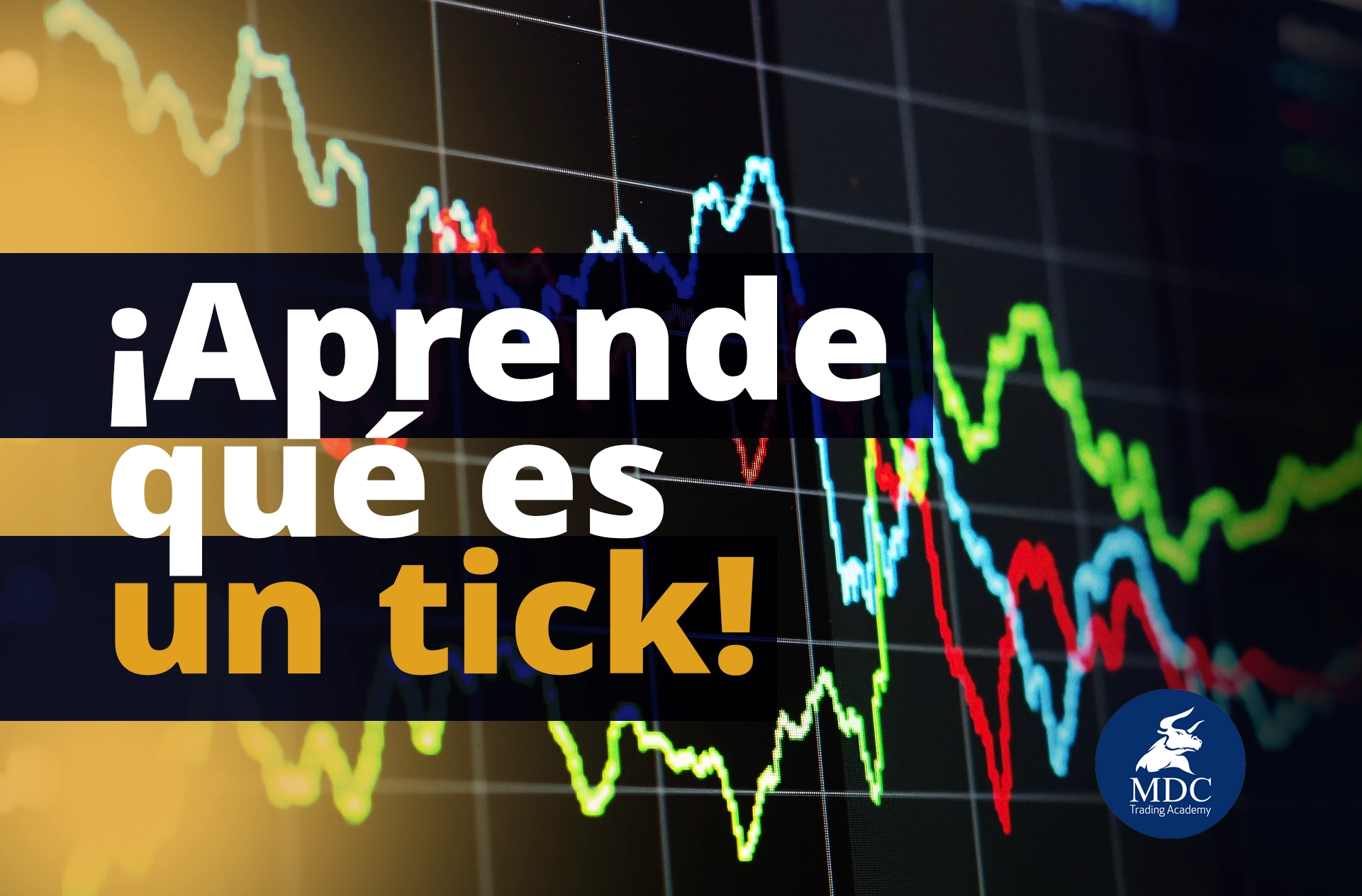 ¿Qué es un Tick? Un concepto básico que debes aprender | MDC Trading ...