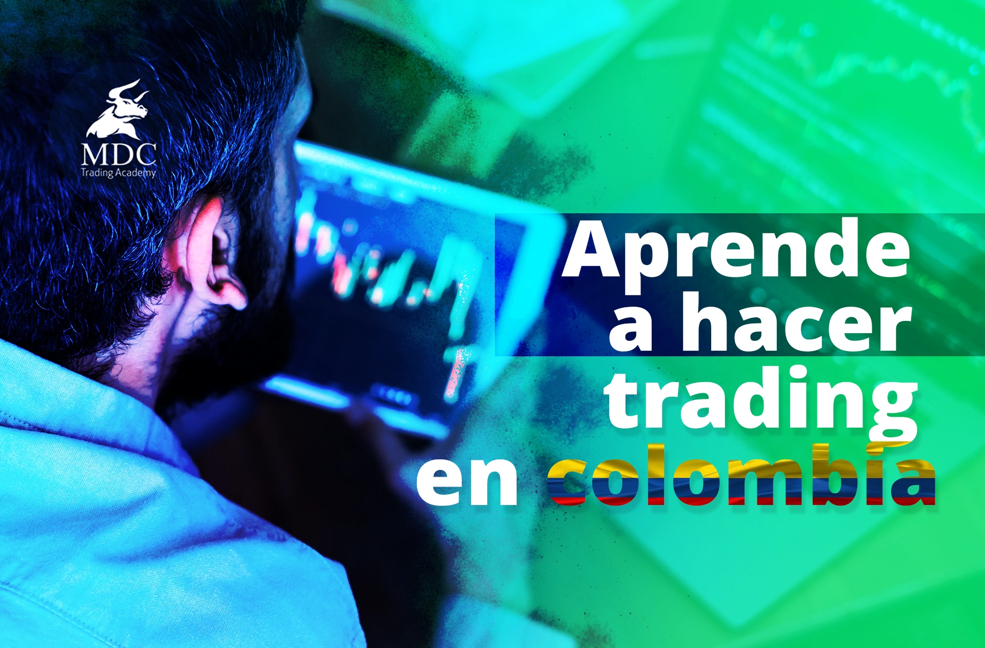 ¿Cómo hacer trading en Colombia? 4 pasos para iniciar | MDC Trading Academy