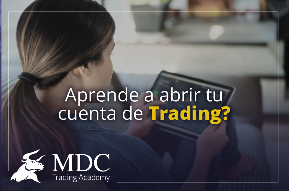 Cómo abrir una cuenta de trading: Guía Completa | MDC Trading Academy